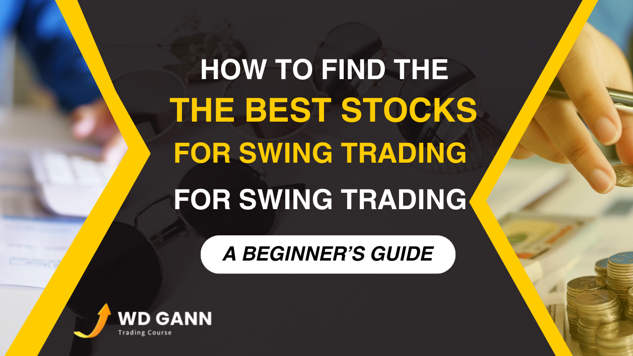 How to Find the Best Stocks for Swing Trading: A Beginner’s Guide